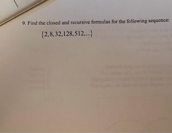 Solved 9. Find the closed and recursive formulas for the | Chegg.com
