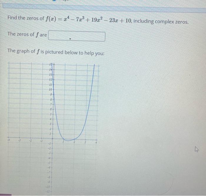 Solved Find the zeros of f(x)=x4−7x3+19x2−23x+10, including | Chegg.com