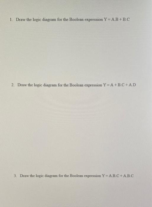 Solved 1. Draw the logic diagram for the Boolean expression | Chegg.com