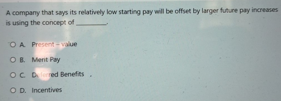 Solved A company that says its relatively low starting pay | Chegg.com