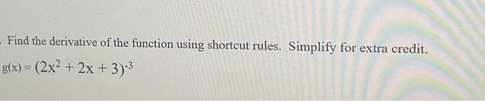 Solved - Find the derivative of the function using shortcut | Chegg.com