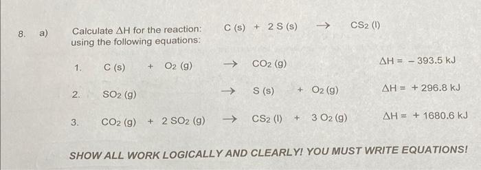 Solved a) Calculate ΔH for the reaction: C(s)+2s(s)→C2(1) | Chegg.com