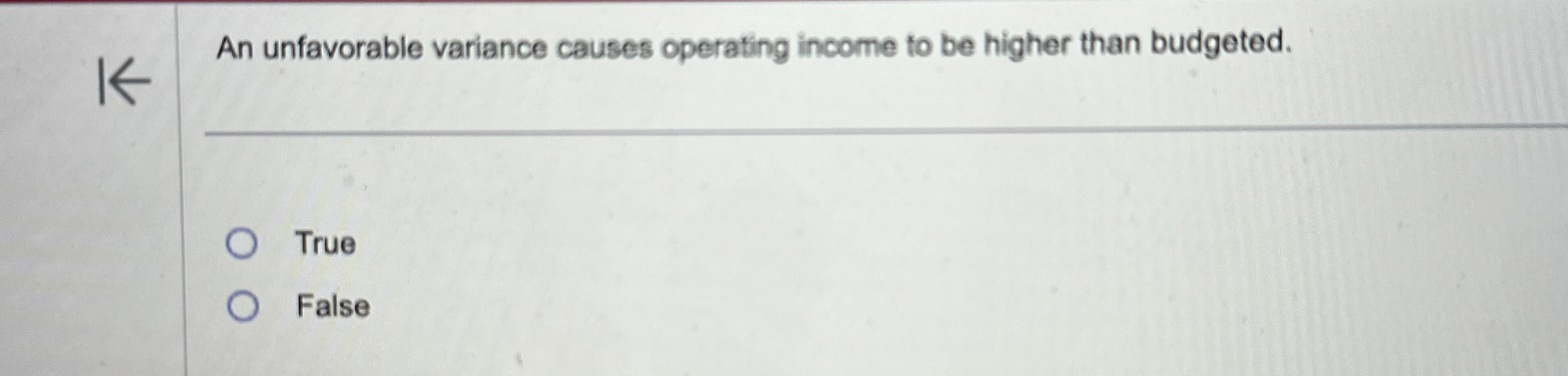 Solved An unfavorable variance causes operating income to be | Chegg.com