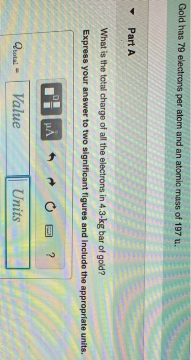 Solved Gold has 79 electrons per atom and an atomic mass of | Chegg.com