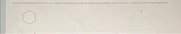 Solved Convert the skeletal structure to a complete Lewis | Chegg.com