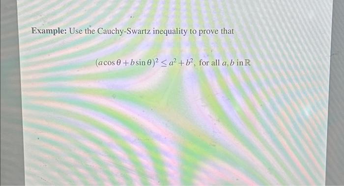 Solved Example: Use the Cauchy-Swartz inequality to prove | Chegg.com