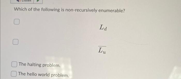 Solved Which of the following is non-recursively enumerable? | Chegg.com