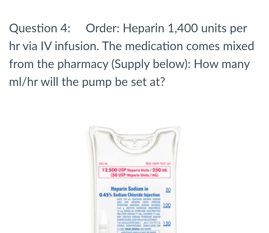 Solved Question 4: Order: Heparin 1,400 ﻿units per hr via IV | Chegg.com