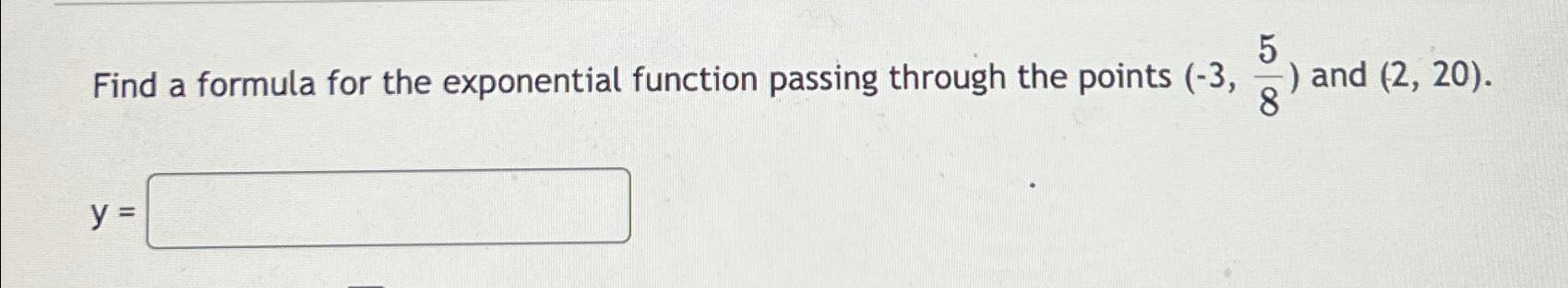 Solved Find a formula for the exponential function passing | Chegg.com