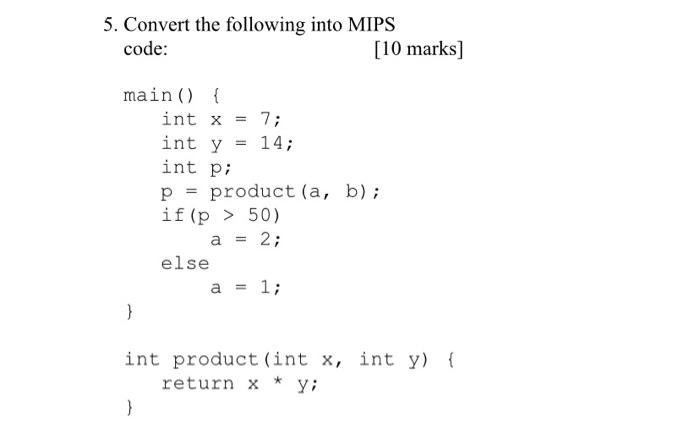 Solved 5. Convert the following into MIPS code: [10 marks] | Chegg.com