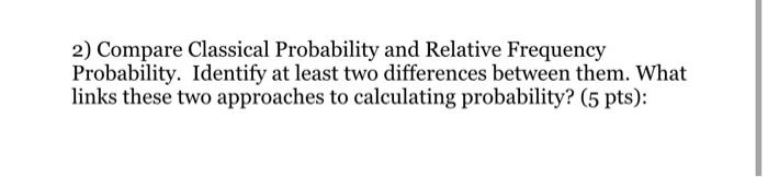 Solved 2) Compare Classical Probability and Relative | Chegg.com