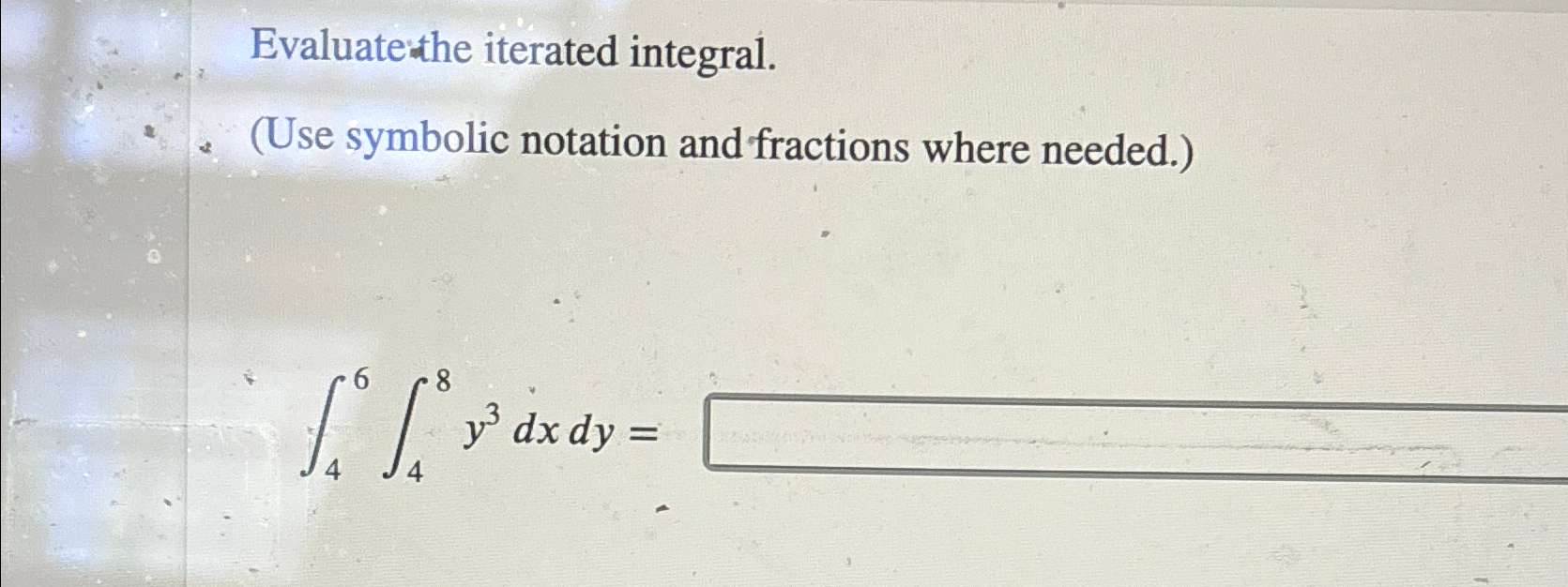 Solved Evaluate the iterated integral.(Use symbolic notation | Chegg.com