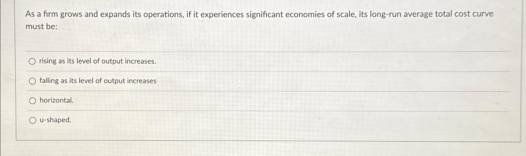 Solved As a firm grows and expands its operations, if it | Chegg.com