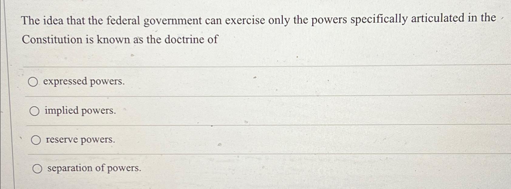 Solved The idea that the federal government can exercise | Chegg.com