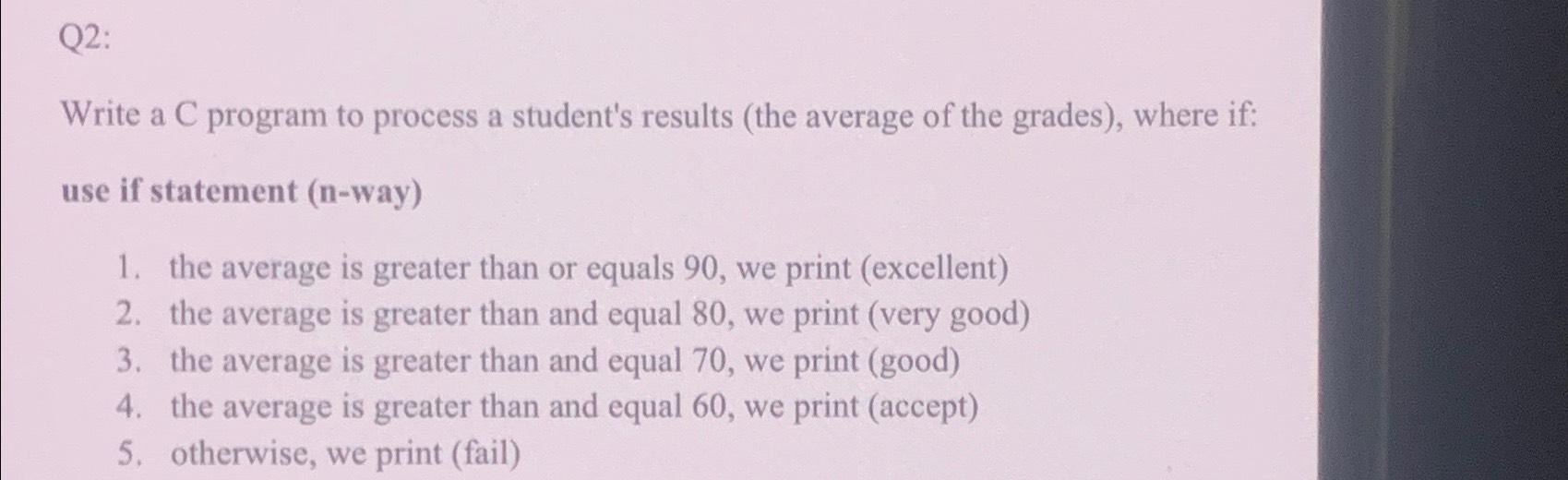 Solved Q2:Write a C program to process a student's results | Chegg.com
