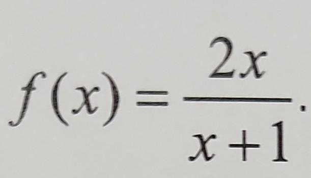 Solved Suppose f(x) = (2x)/(x+1). Use LIMITS to explain why | Chegg.com
