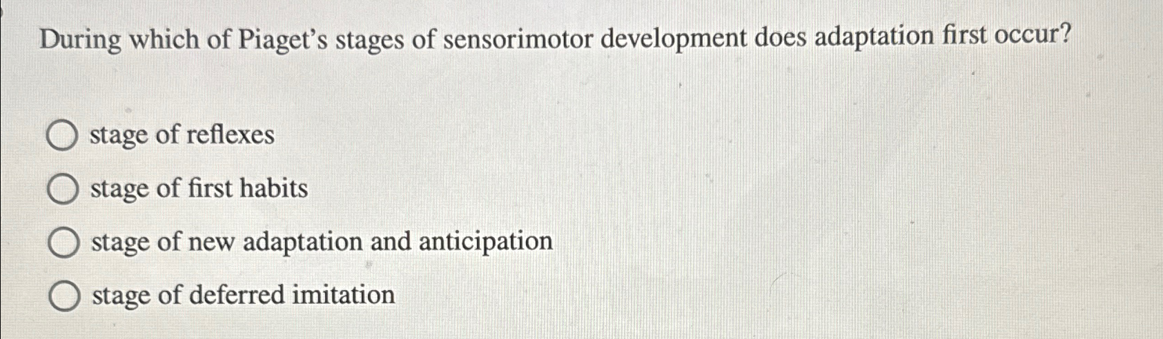 Solved During which of Piaget's stages of sensorimotor | Chegg.com