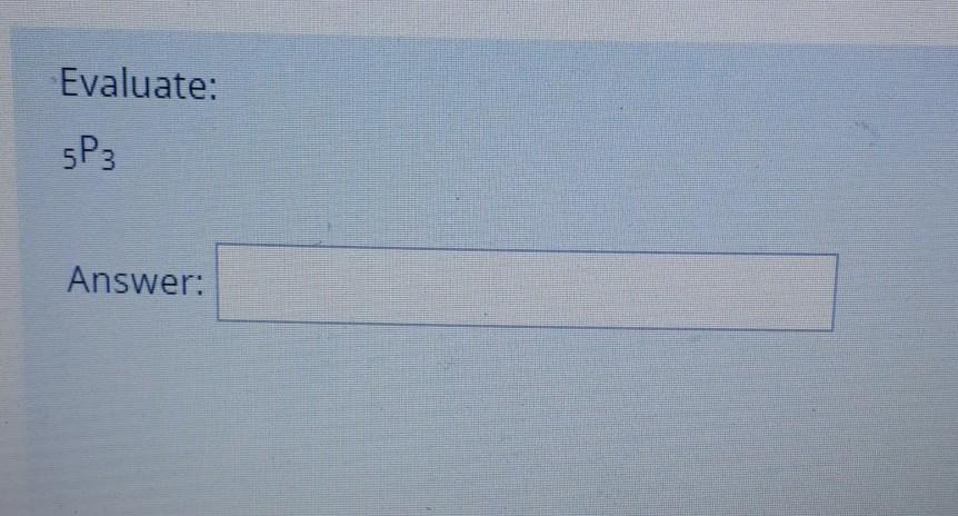 Solved Evaluate: 5P3 Answer: | Chegg.com