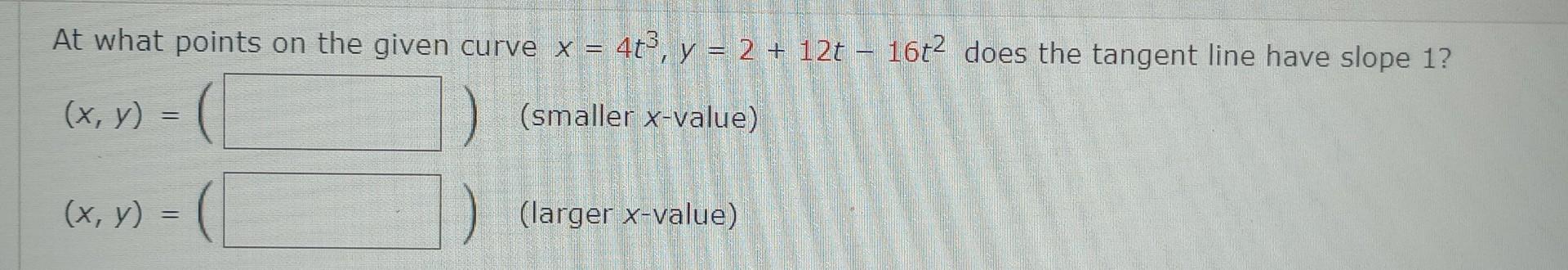 Solved At what points on the given curve x=4t3,y=2+12t−16t2 | Chegg.com