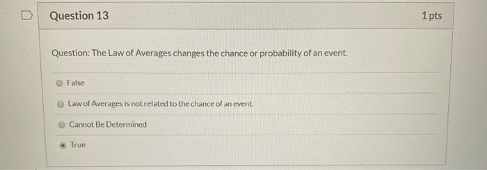 Solved Question 13 1 pts Question: The Law of Averages | Chegg.com