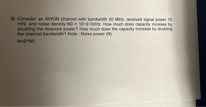 3) Consider an AWGN channel with bandwidth 50MHz, | Chegg.com