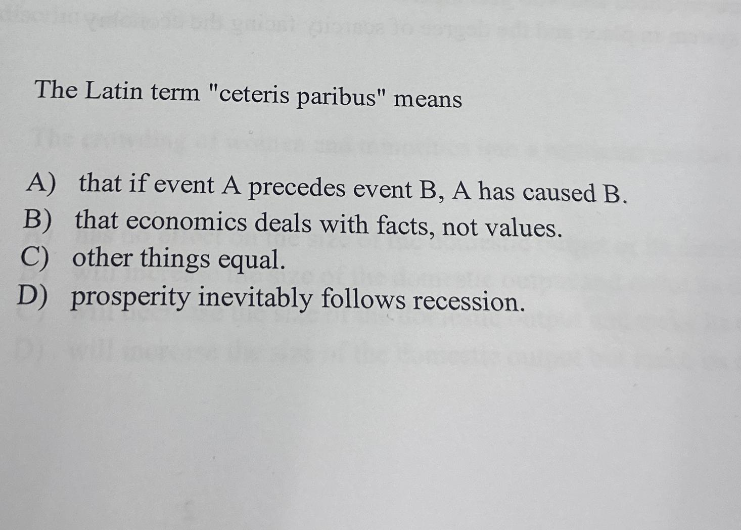 Solved The Latin term "ceteris paribus" meansA) ﻿that if | Chegg.com