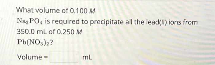 Solved What volume of 0.100M Na3PO4 is required to | Chegg.com