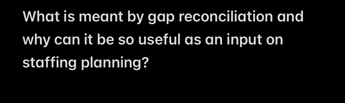Solved What is meant by gap reconciliation and why can it be | Chegg.com