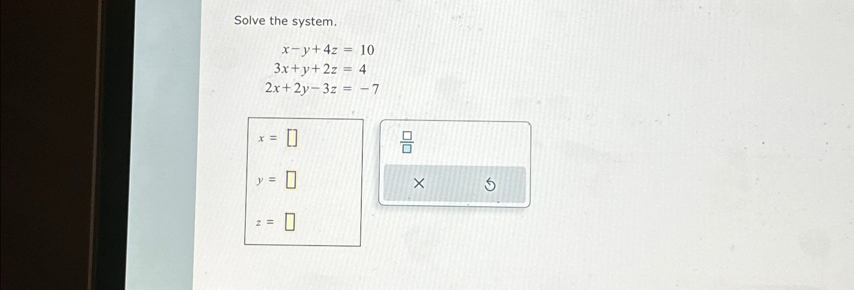 Solved Solve the system.x-y+4z=103x+y+2z=42x+2y-3z=-7x=y=z= | Chegg.com