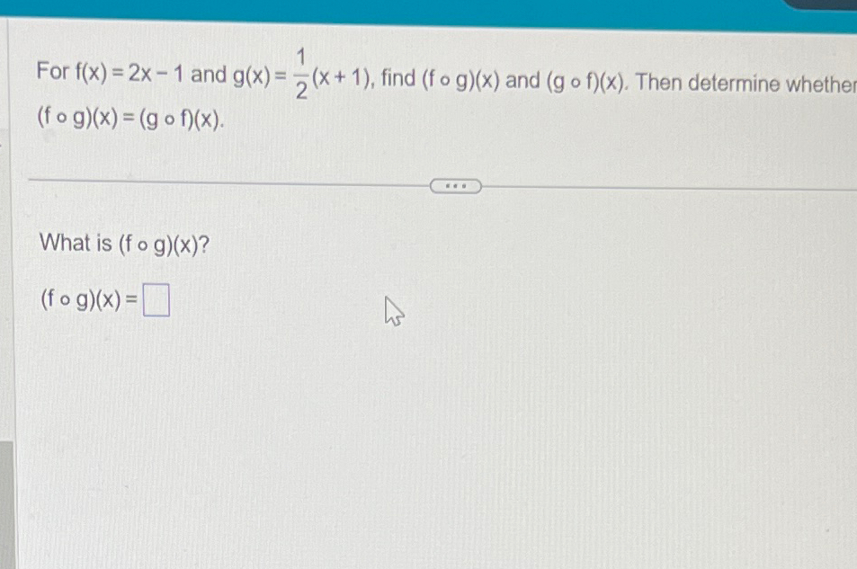 Solved For f(x)=2x-1 ﻿and g(x)=12(x+1), ﻿find (f@g)(x) ﻿and | Chegg.com