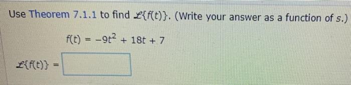 Solved Use Theorem 7.1.1 to find {{f(t)}. (Write your answer | Chegg.com