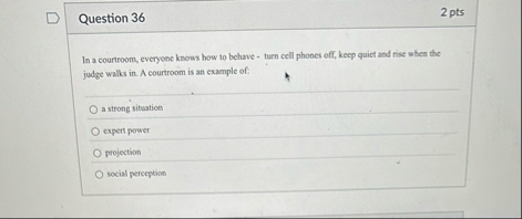 Solved Question 362 ﻿ptsIn a courtroom, everyone knows how | Chegg.com