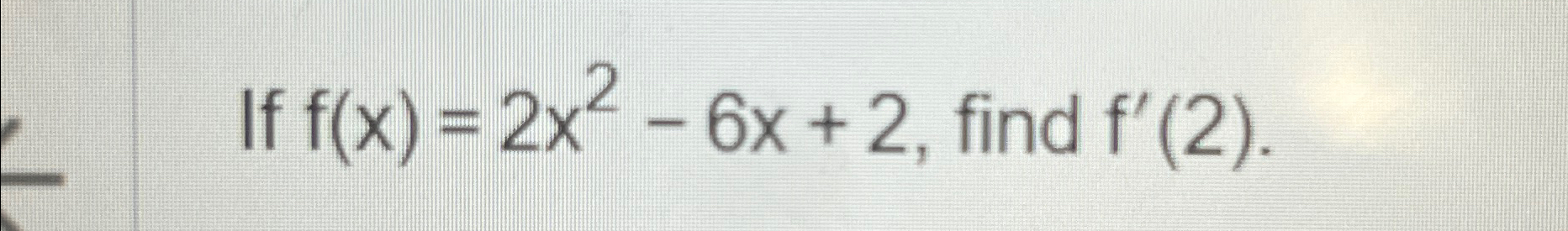 Solved If F X 2x2 6x 2 ﻿find F 2