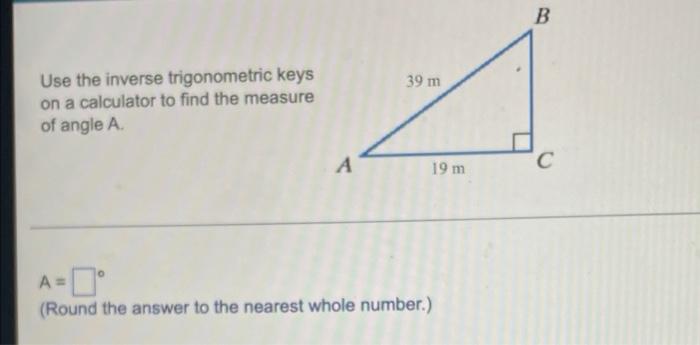 Solved B. 39 m Use the inverse trigonometric keys on a | Chegg.com