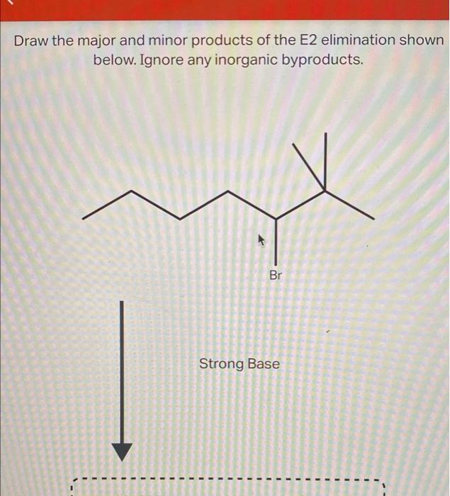 Solved draw the major and minor products of the E2 | Chegg.com Solved draw the major and minor products of the E2 | Chegg.com