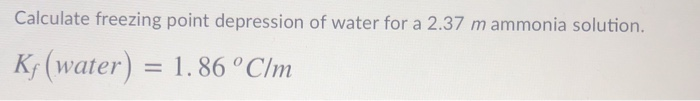 Solved Calculate freezing point depression of water for a | Chegg.com