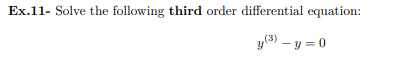 Solved Ex.11- ﻿Solve the following third order differential | Chegg.com