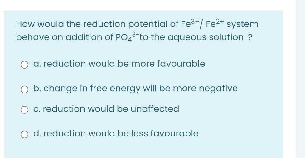 Solved How would the reduction potential of Fe3+/ Fe2+ | Chegg.com