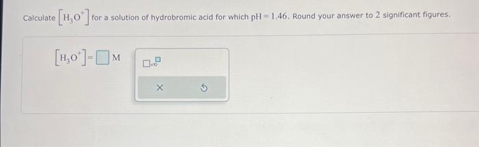Solved Calculate [H3O+]for a solution of hydrobromic acid | Chegg.com