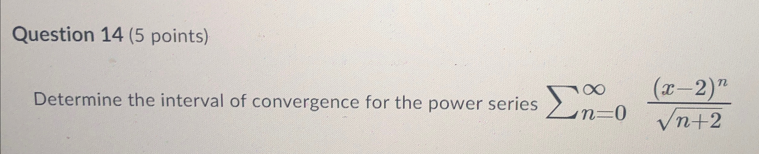 Solved Question 14 (5 ﻿points)Determine the interval of | Chegg.com