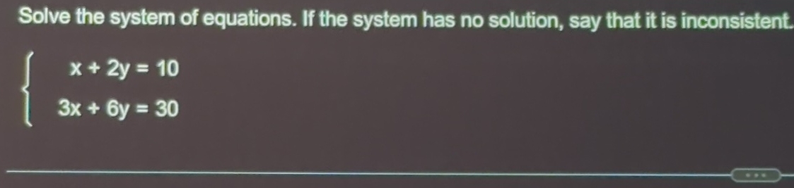Solved Solve the system of equations. If the system has no | Chegg.com