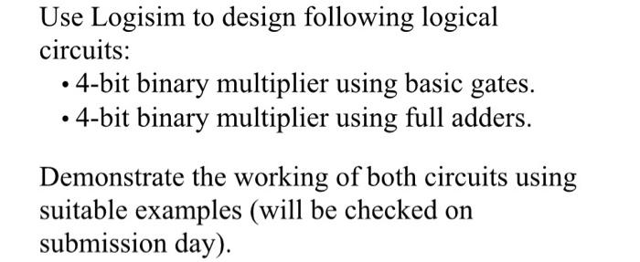 Solved Use Logisim to design following logical circuits: • | Chegg.com