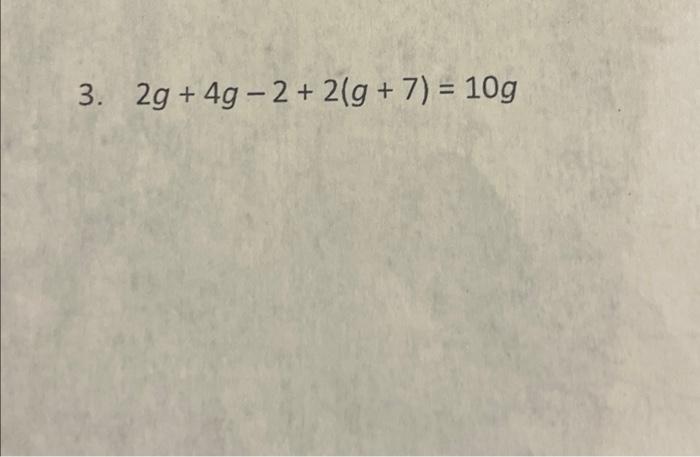 Solved 3. 2g+4g−2+2(g+7)=10g | Chegg.com