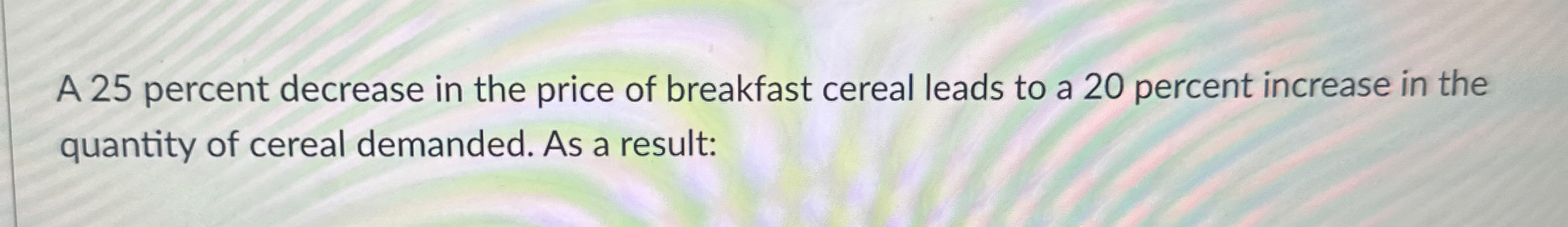 Solved A 25 ﻿percent decrease in the price of breakfast | Chegg.com