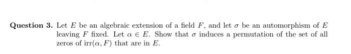 Solved Abstract AlgebraLet E be an algebraic extension of a | Chegg.com