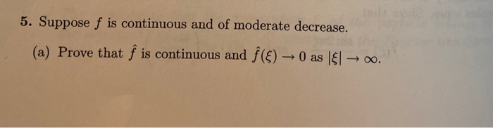Solved 5. Suppose f is continuous and of moderate decrease. | Chegg.com