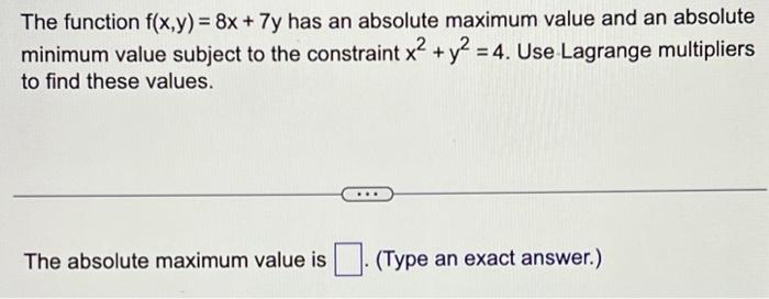 Solved The Function F X Y 8x 7y Has An Absolute Maximum