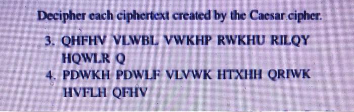 Solved Decipher each ciphertext created by the Caesar | Chegg.com