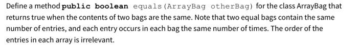 Solved Define A Method Public Boolean Equals Arraybag 