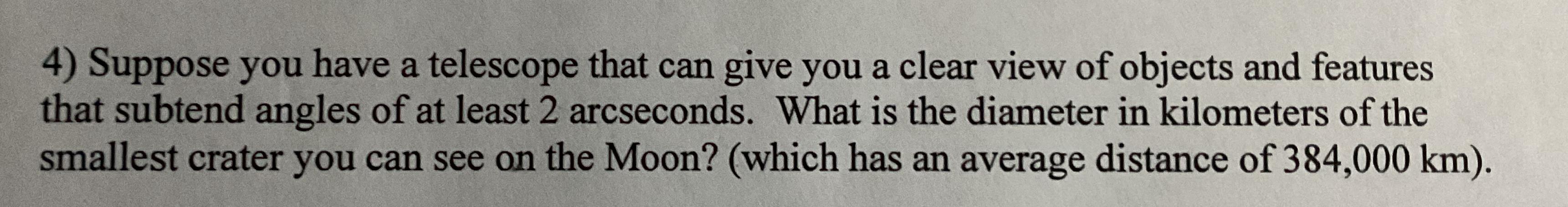 Solved Suppose you have a telescope that can give you a | Chegg.com
